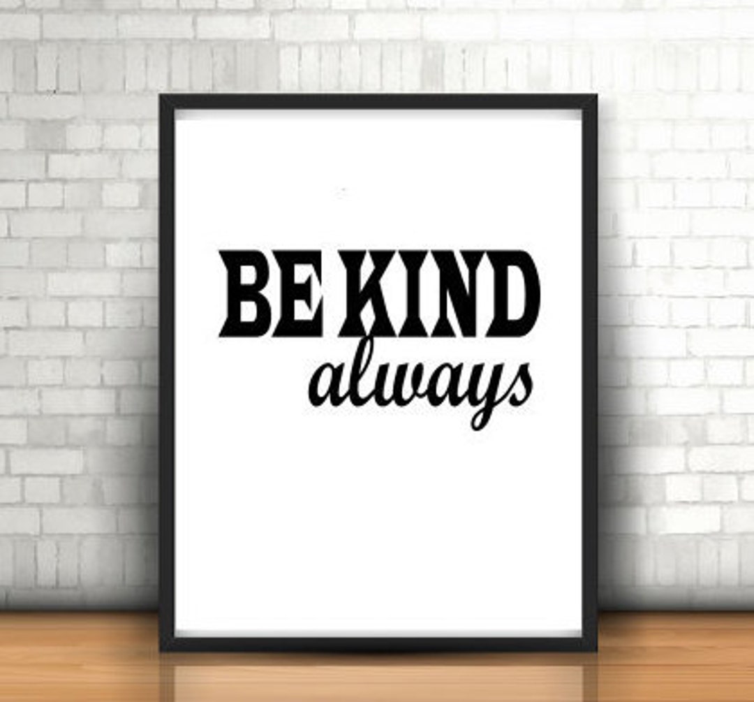 Be Kind Always Quote, Printable, Wall Art, Digital, Instant Download ...