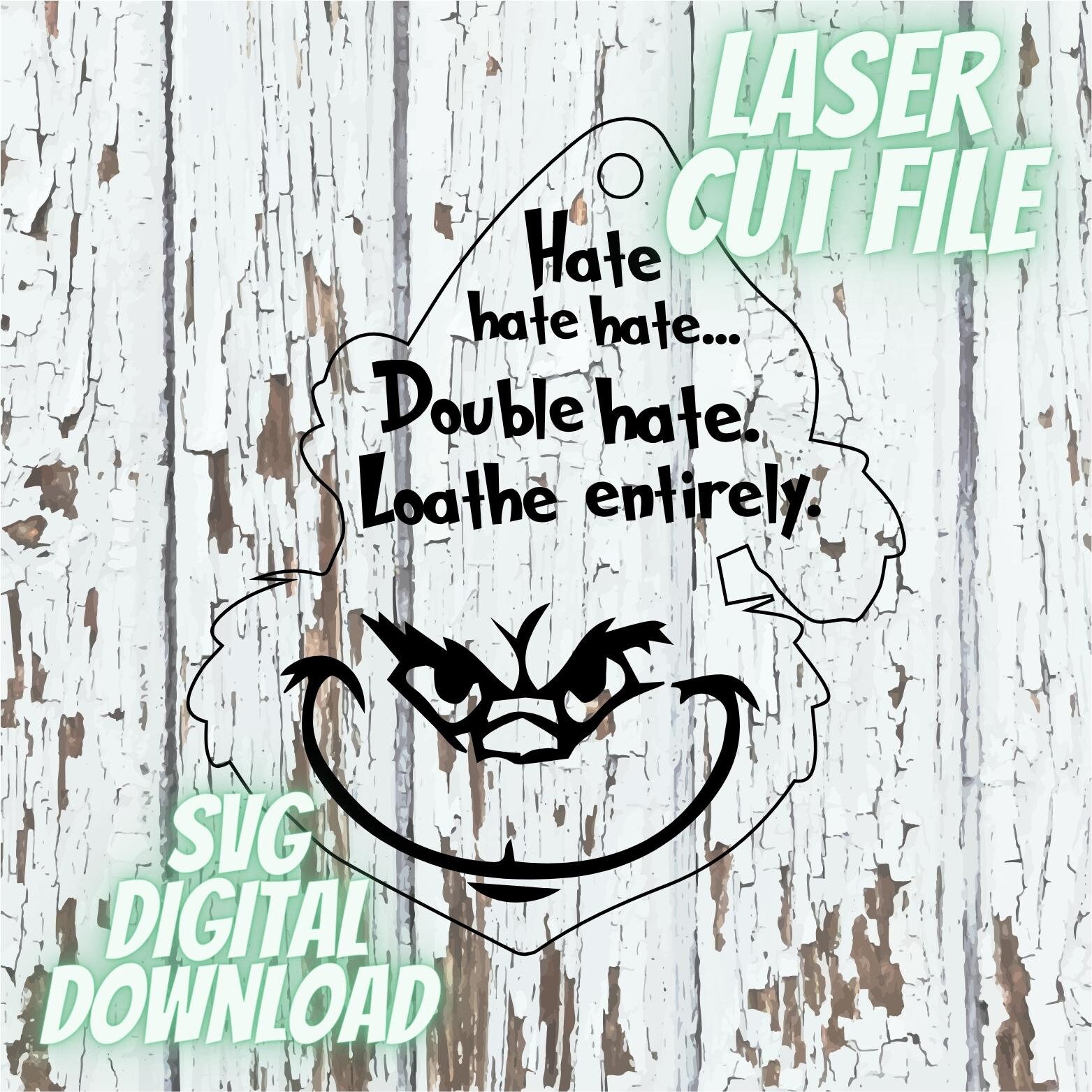 Grinch HATE HATE HATE Svg Laser Cut File Digital Download - Etsy