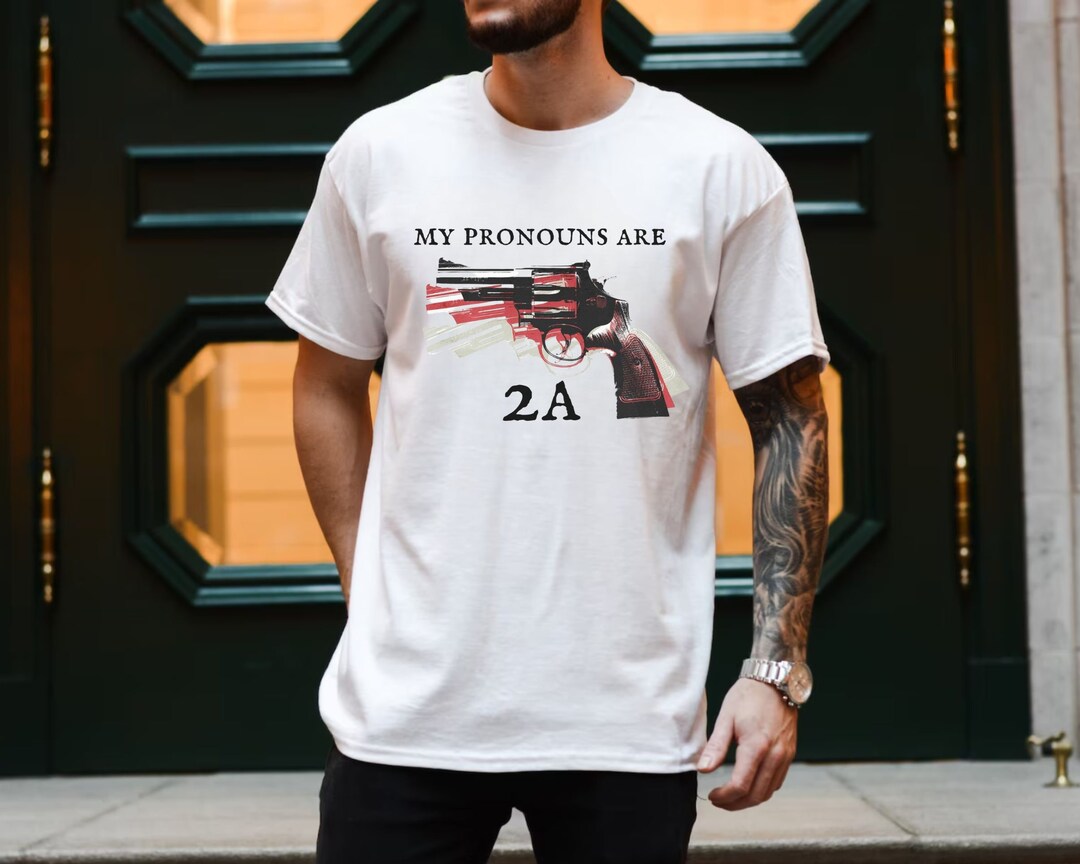 My Pronouns Are 2A Shirt, 2nd Amendment Shirt, Patriotic Shirt ...