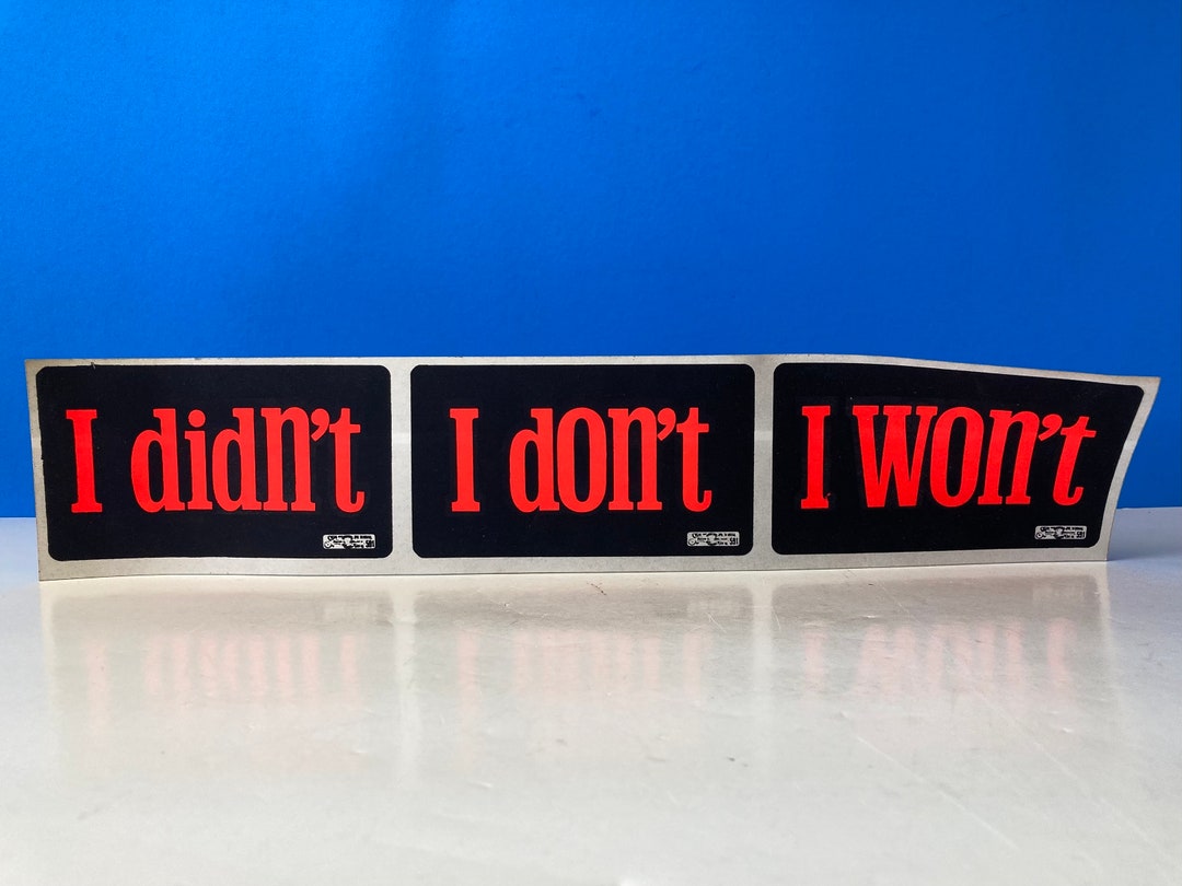 Vintage Bumper Sticker I Didn't I Don't I Won't - Etsy