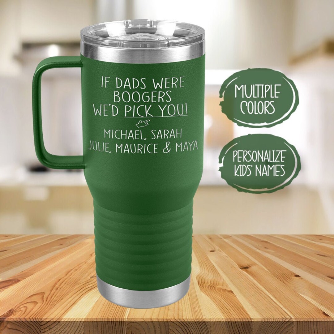 If Dads Were Boogers We'd Pick You Travel Mug, Funny Dad Gift for ...