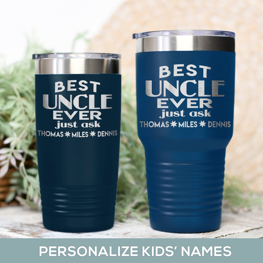 Personalized Uncle Gift, Best Uncle Ever Tumbler, Cute Uncle Custom Cup ...