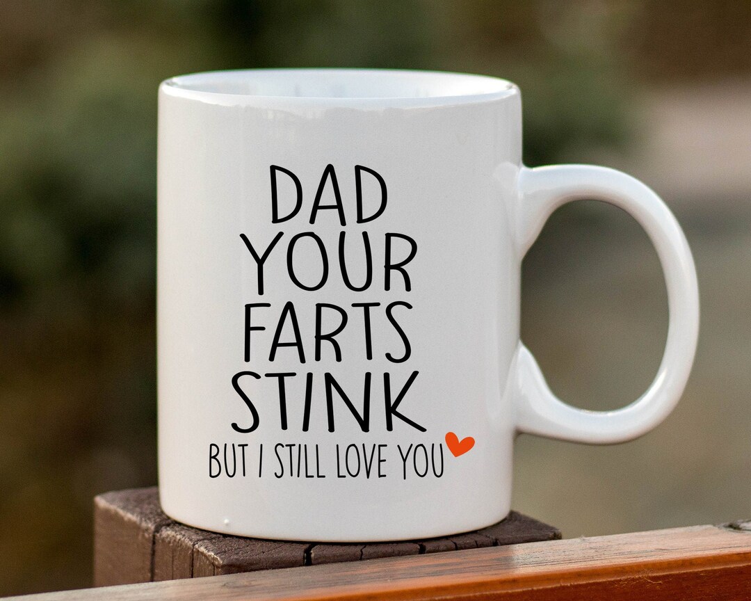 Funny Dad Father's Day Gift From Daughter or Son Your Farts Stink but I ...