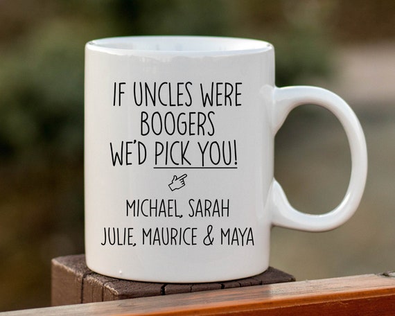 If Uncles Were Boogers We'd Pick You Funny Coffee Mug | Etsy
