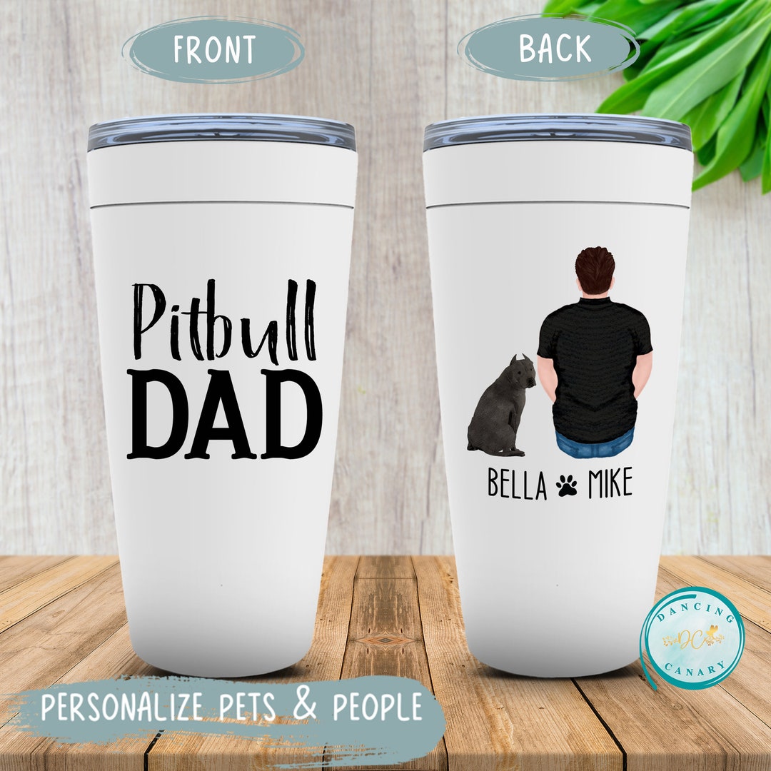 Pitbull Dad Tumbler, Dog Parent Gift Personalized, Dog and Dad Cup, Pet ...