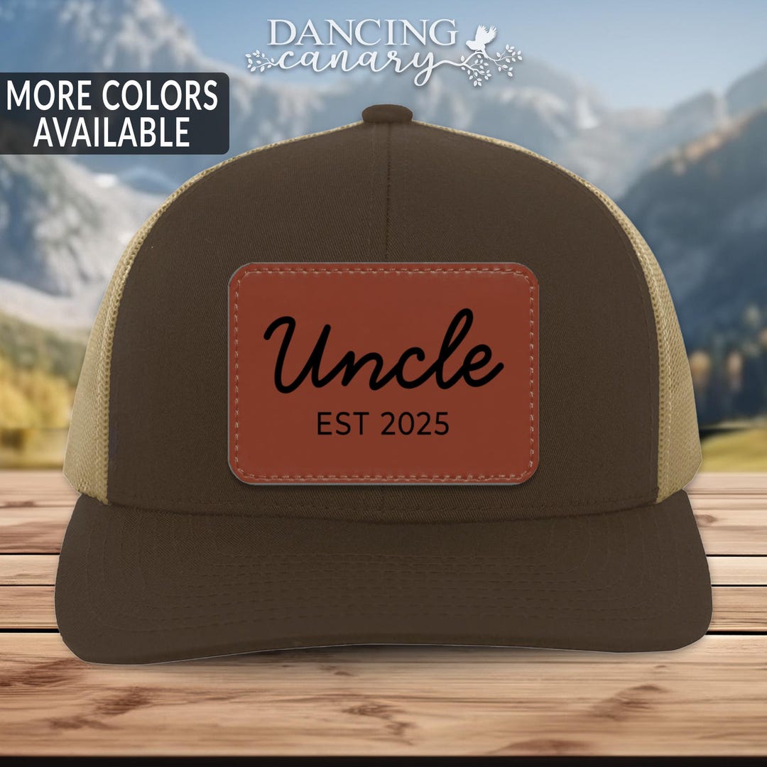 New Uncle Gift Custom Uncle Est 2025 Leather Patch Hat Promoted to ...