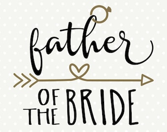 Father of the Bride Svg Files Bridal Party Svg File Wedding Svg Cut ...