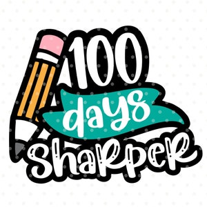 100 Days Sharper Svg, 100 Days of School Svg File, 100th Day of School ...