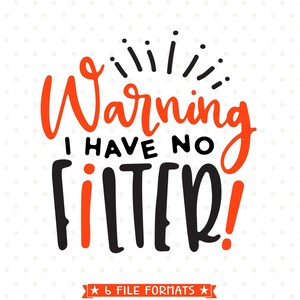 Warning I Have No Filter Funny SVG Sarcastic Svg Design - Etsy