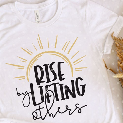 Rise by Lifting Others Svg File Inspiration Quotes Svg | Etsy