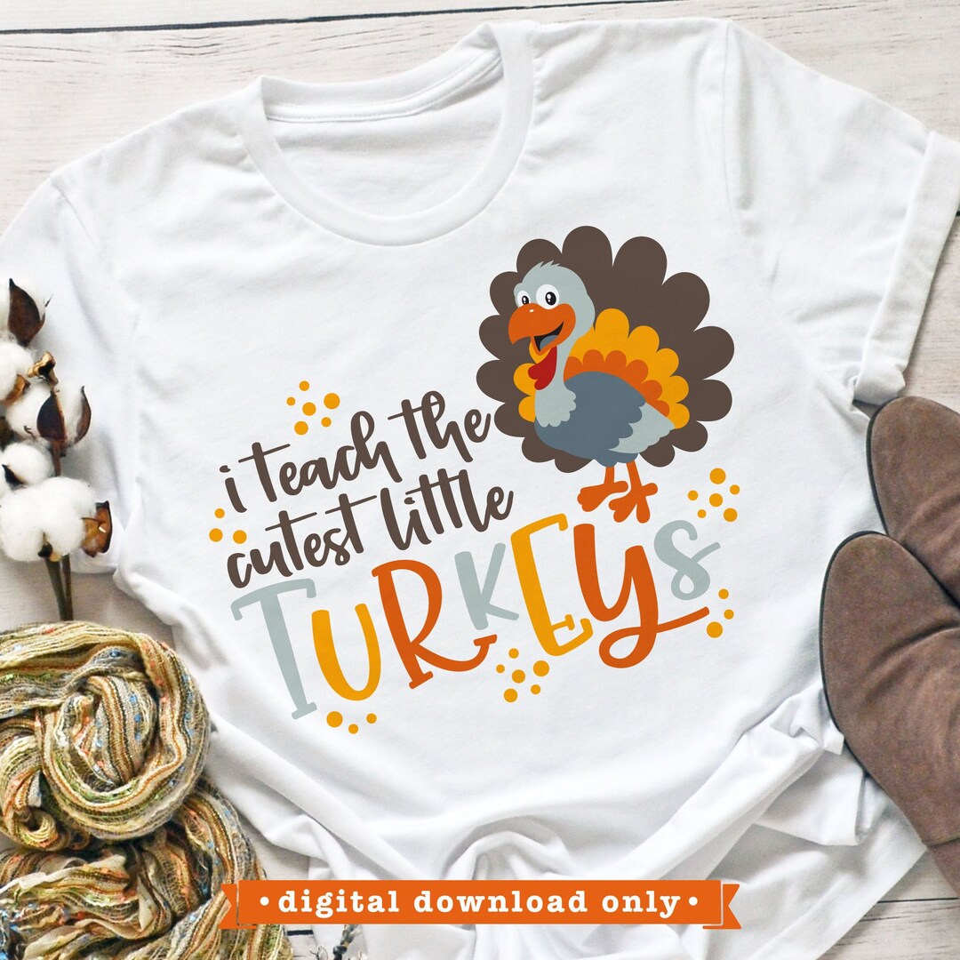 I Teach the Cutest Little Turkeys SVG File, Thanksgiving SVG for ...