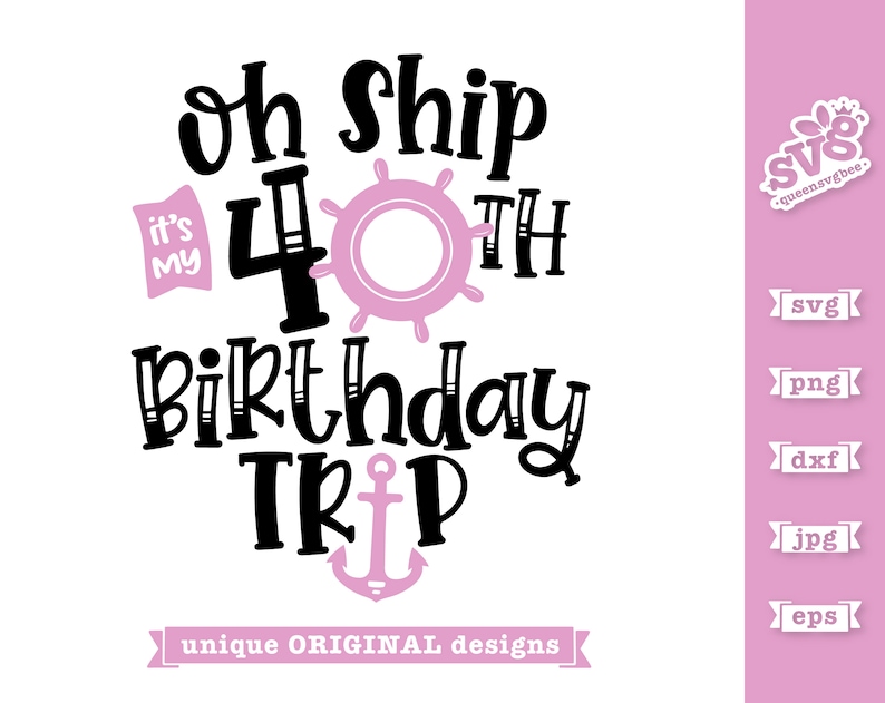 Oh Ship SVG 40th Birthday Trip Svg Design Birthday Cruise - Etsy
