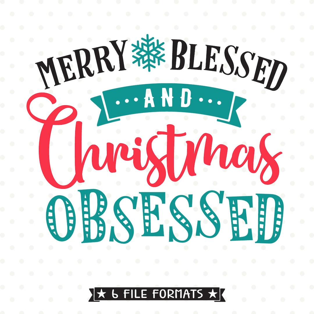Christmas Obsessed SVG File Christmas Svg Cut File Christmas - Etsy