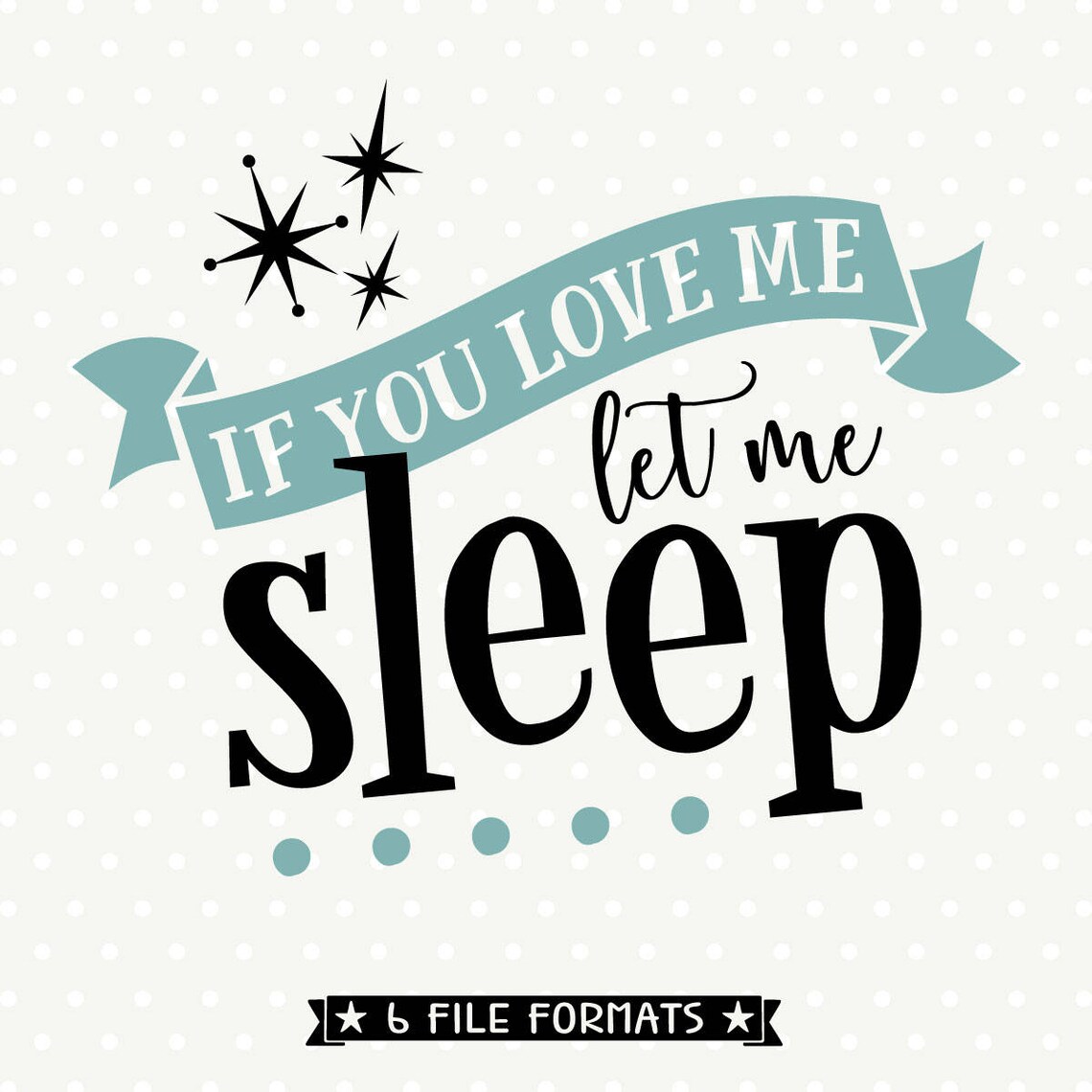 If You Love Me Let Me Sleep SVG Funny SVG Saying Let Me - Etsy