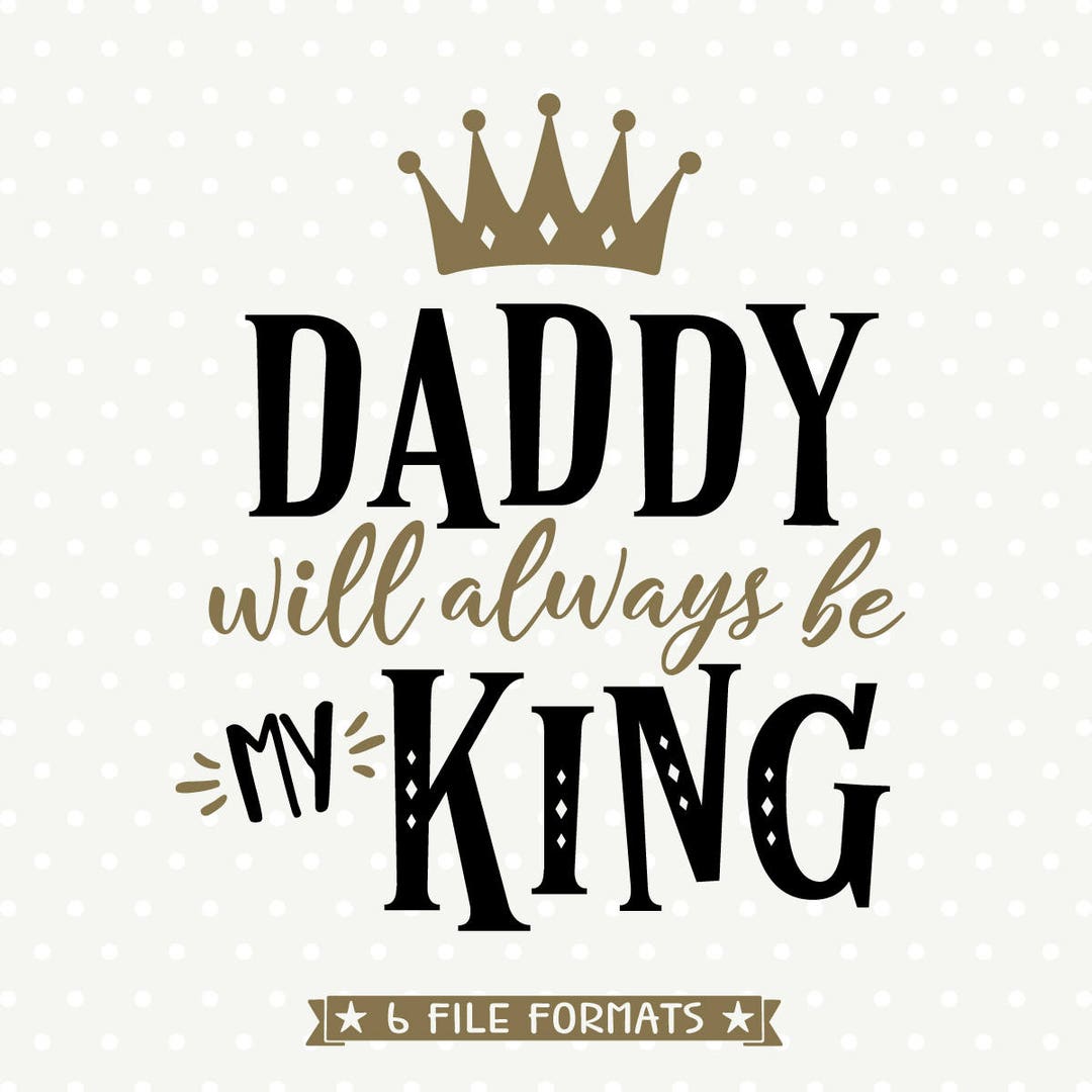Fathers Day Svg, Daddy is My King SVG, Fathers Day Gift Iron on File ...