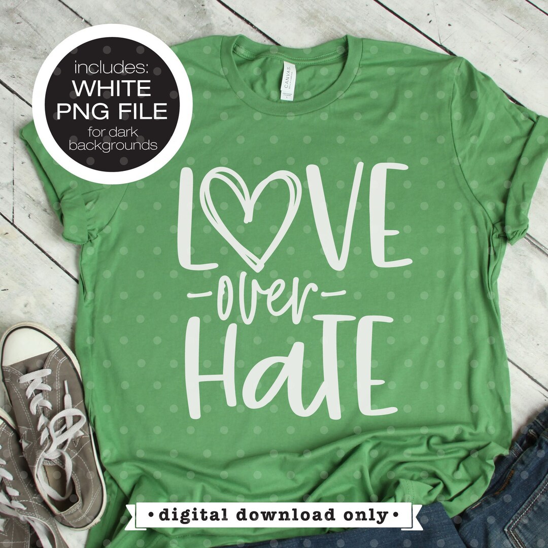 Love Over Hate Svg File, Black Lives Svg, Love Svg, Peace Svg, Love Png ...