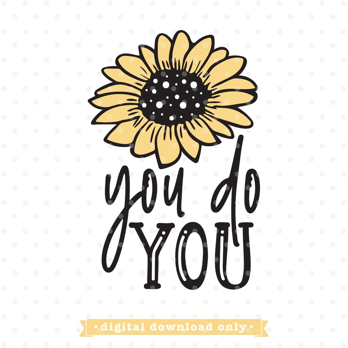 Sunflower SVG You Do You Svg Inspirational Svg Sunflower | Etsy