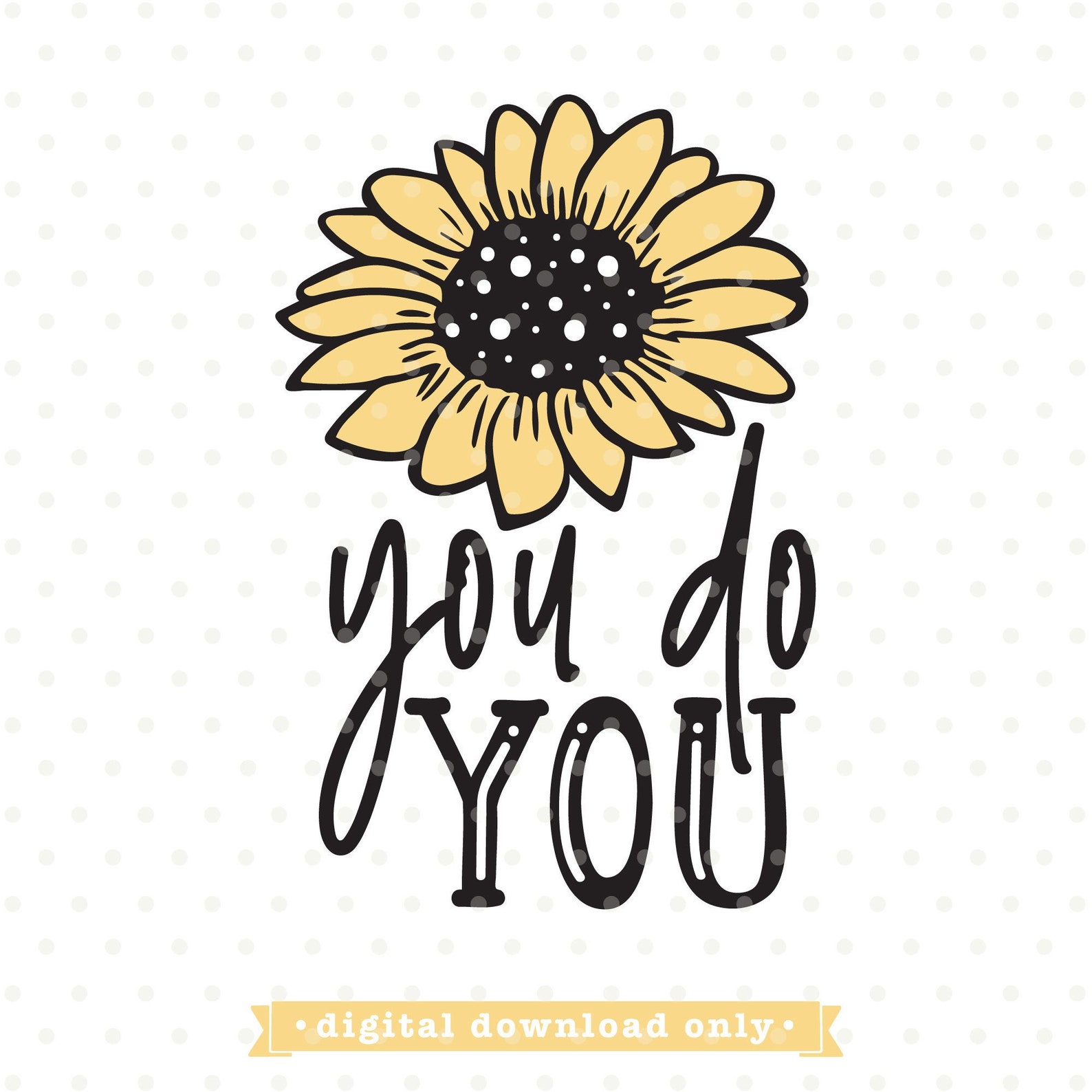 Sunflower SVG You Do You Svg Inspirational Svg Sunflower | Etsy