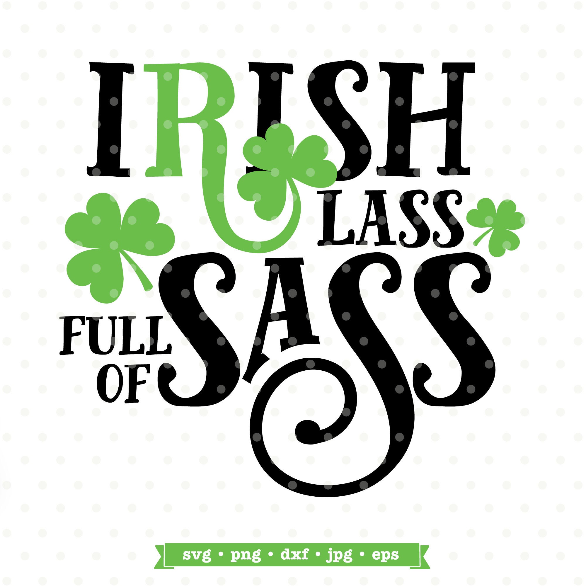 Irish Lass Full of Sass St Patricks Day SVG | Etsy