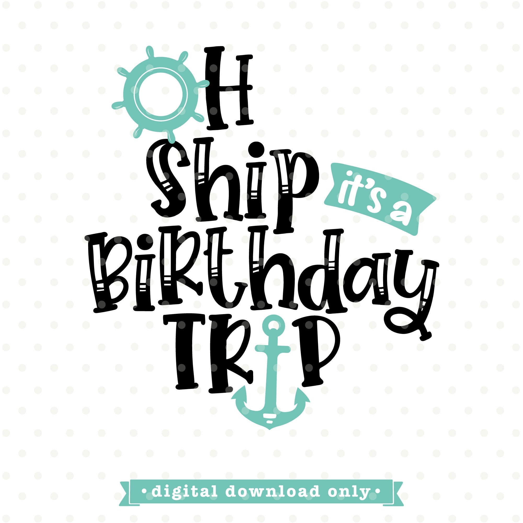 Oh Ship SVG Birthday Trip Svg Birthday Vacation Svg Design | Etsy Australia
