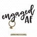 Engagement SVG, Engaged AF SVG File, Grooms Shirt Iron on Transfer ...