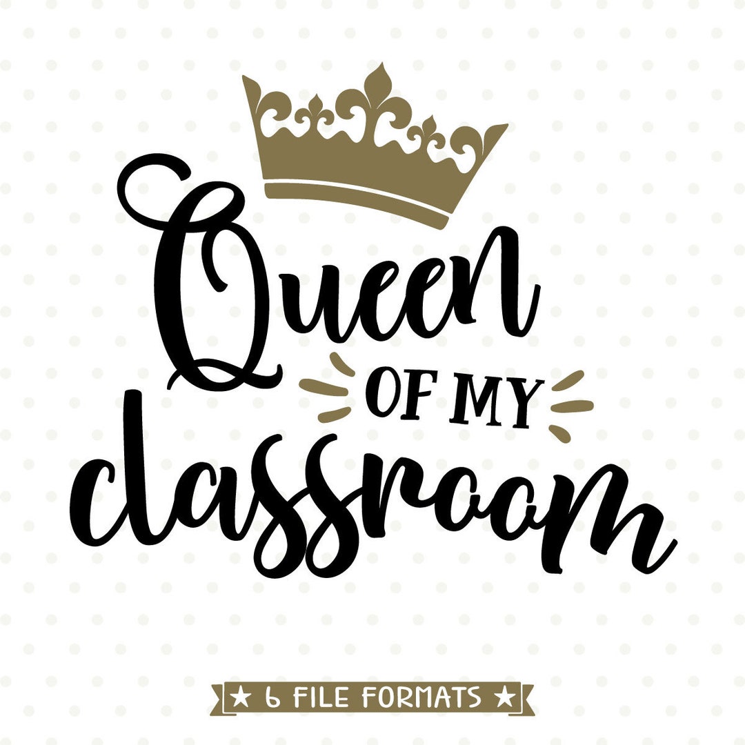 Teacher SVG, Queen of My Classroom SVG File, DIY Teacher Gift, Teacher ...