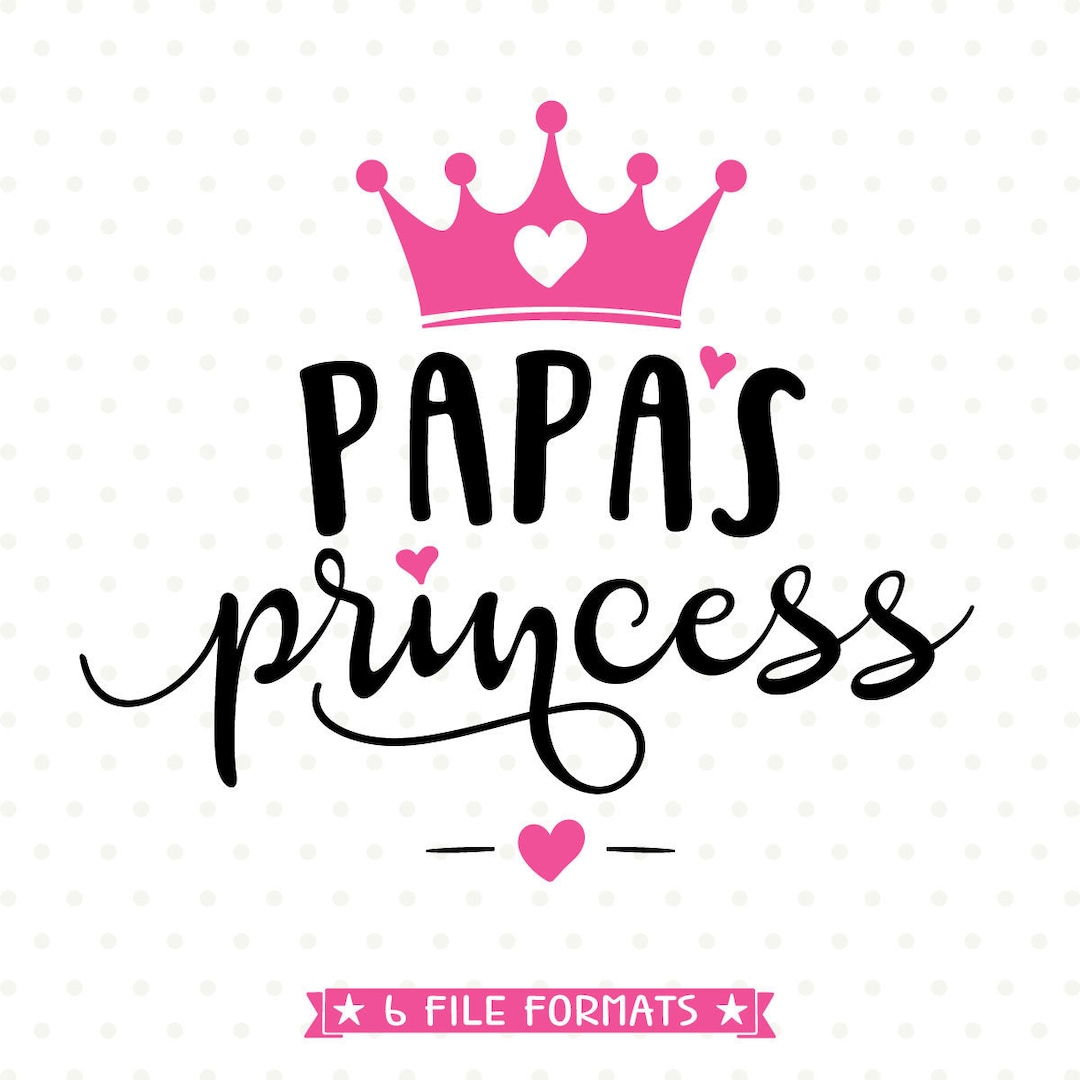 Papa's Princess SVG: Girls Shirt Design, Crown Cut File (digital ...