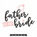 Father of the Bride SVG File, Bridal Party Shirt Iron on Transfer ...