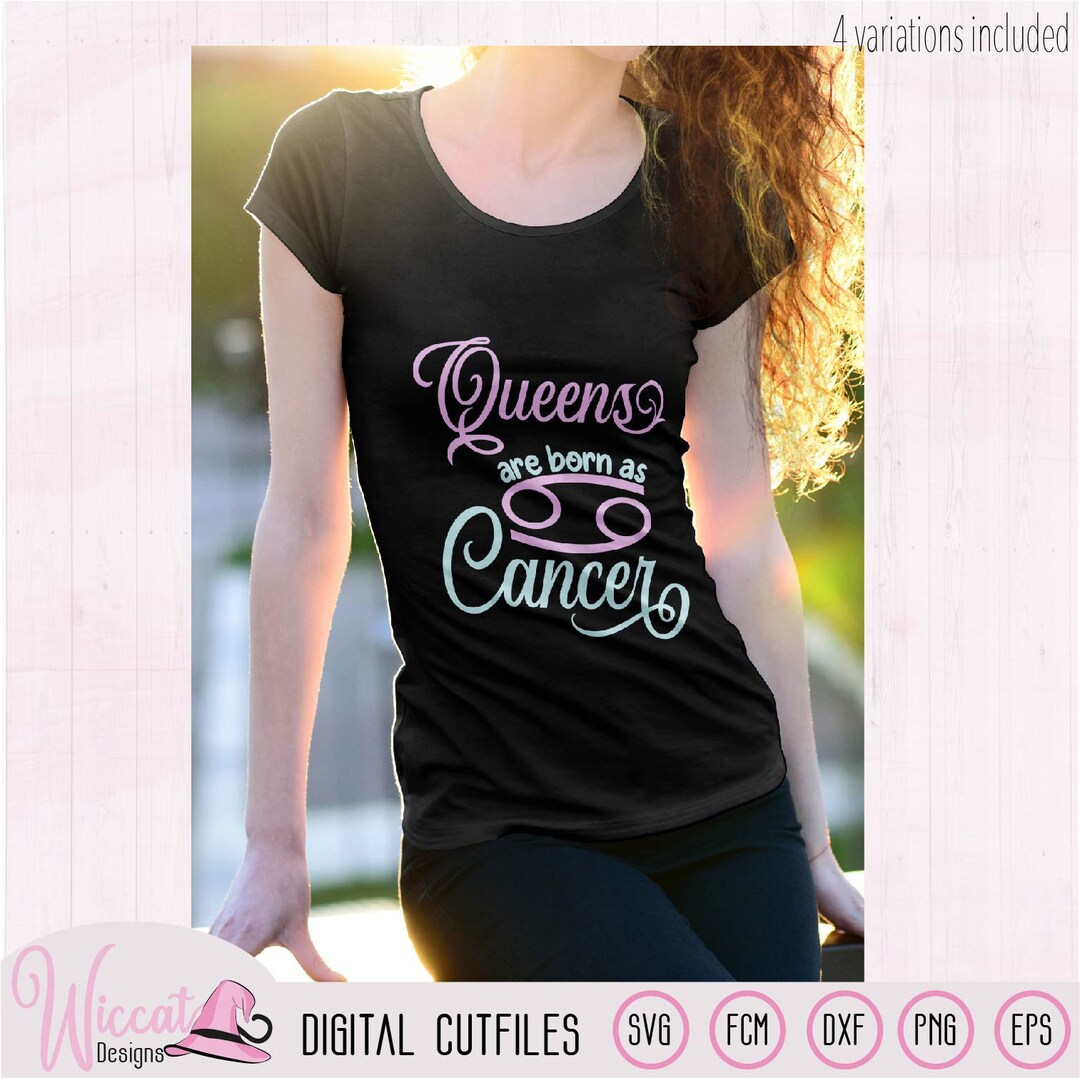 Cancer Zodiac Queen Born in July Svg, Queens Are Born as Cancer, Birth ...