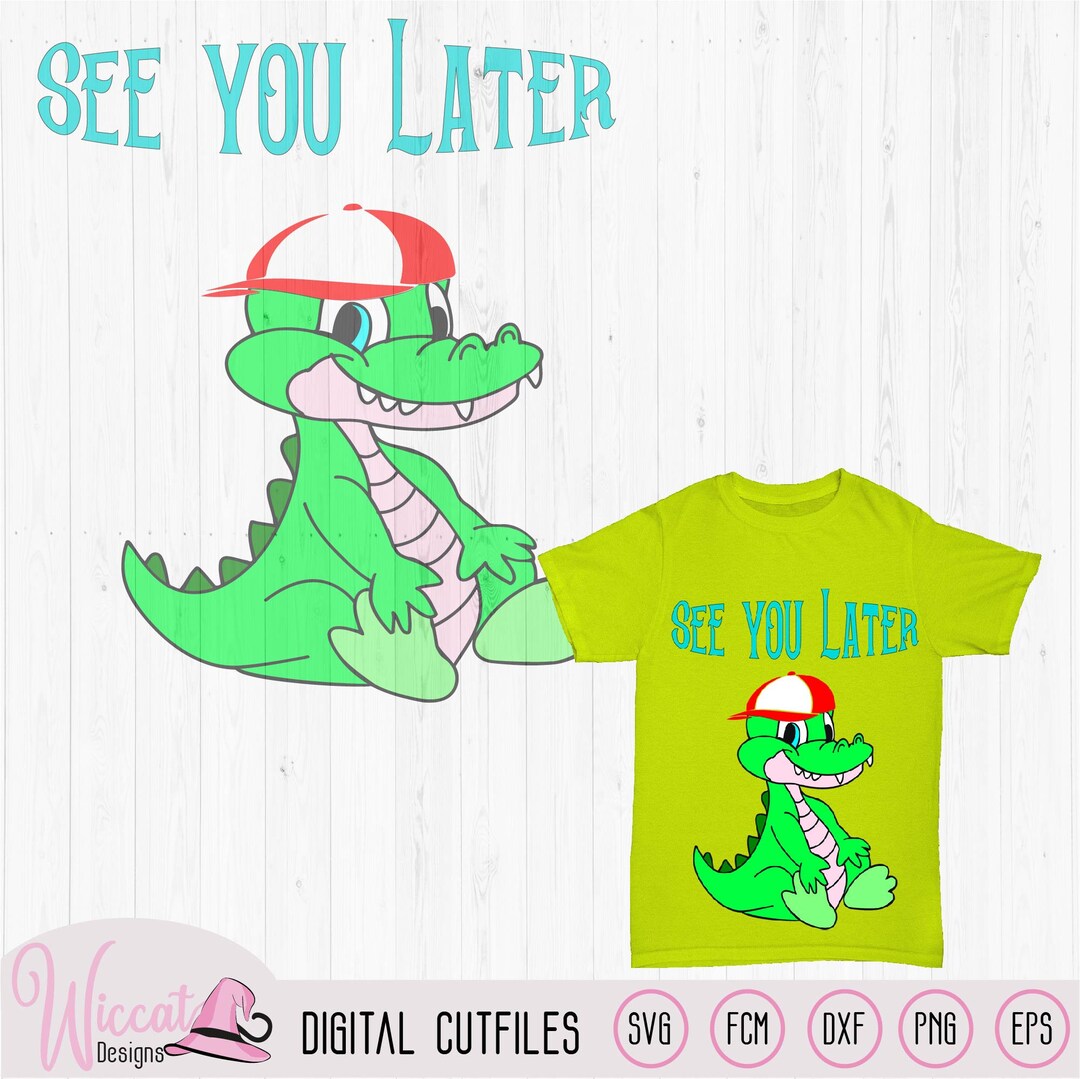 Alligator See You Later Quote, Svg for Boys, Crocodile Cartoon, Zoo Svg ...