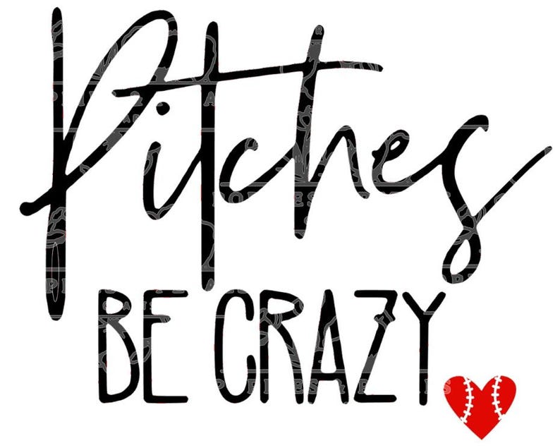 Pitches Be Crazy Svg, Baseball Svg, Softball Svg, Funny Baseball ...