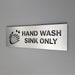 Hand Wash Sink Only Sign. Hand Washing Signs. Handwashing Only Sink ...