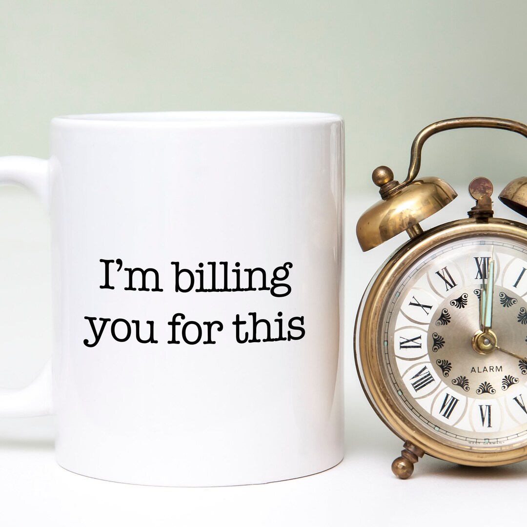 Funny Accountant Coffee Mug, Lawyer or Attorney Coffee Cup, I'm Billing ...