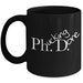 Phd Mugs Funny Phd Gifts for Her or Him Coffee Cup Graduate Gifts ...