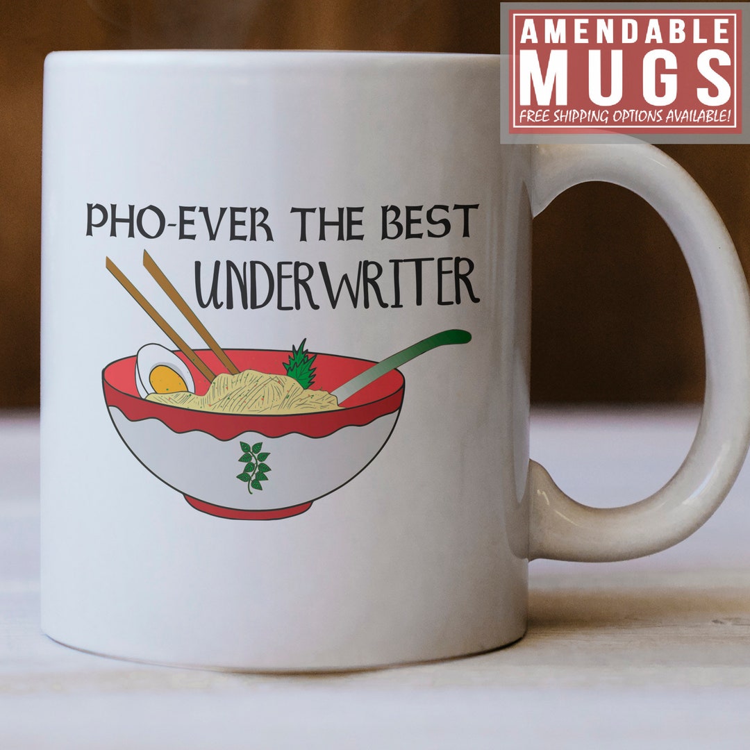 Underwriter Mug, Pho Ever the Best Underwriter Mug, Gift for ...