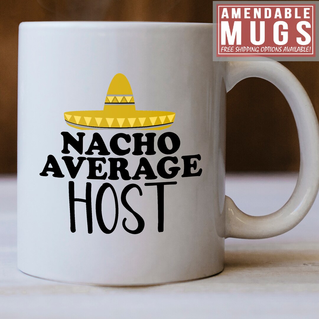 Host Mug - Nacho Average Host Mug - Gift for Host - Host Mugs - Funny ...