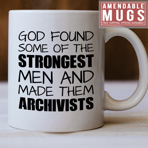 Archivist Gift For Men Archivist Mug God Found Some Of The | Etsy