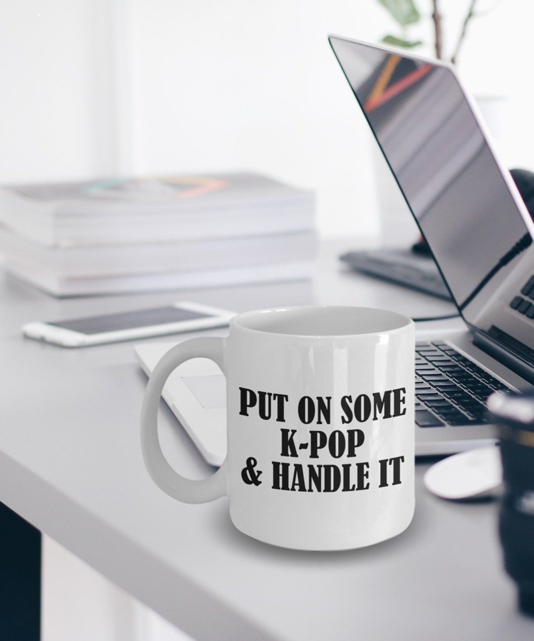 K-pop Mug Gift for K-pop Music Lovers Put on Some K-pop and Handle It K ...