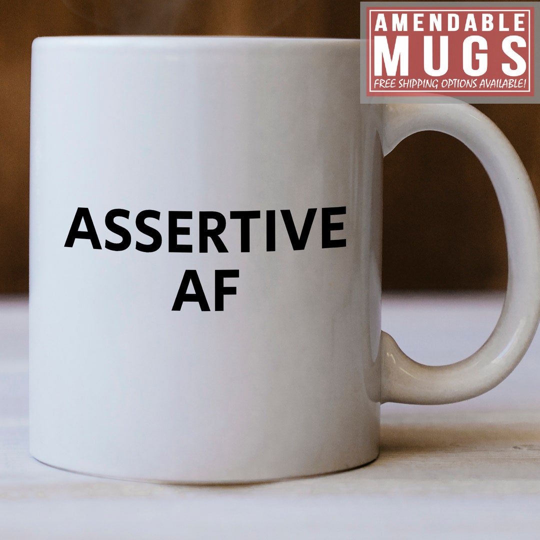 Assertive AF Mug Assertive Gift Idea Assertive Mug Makes A Great Gift ...