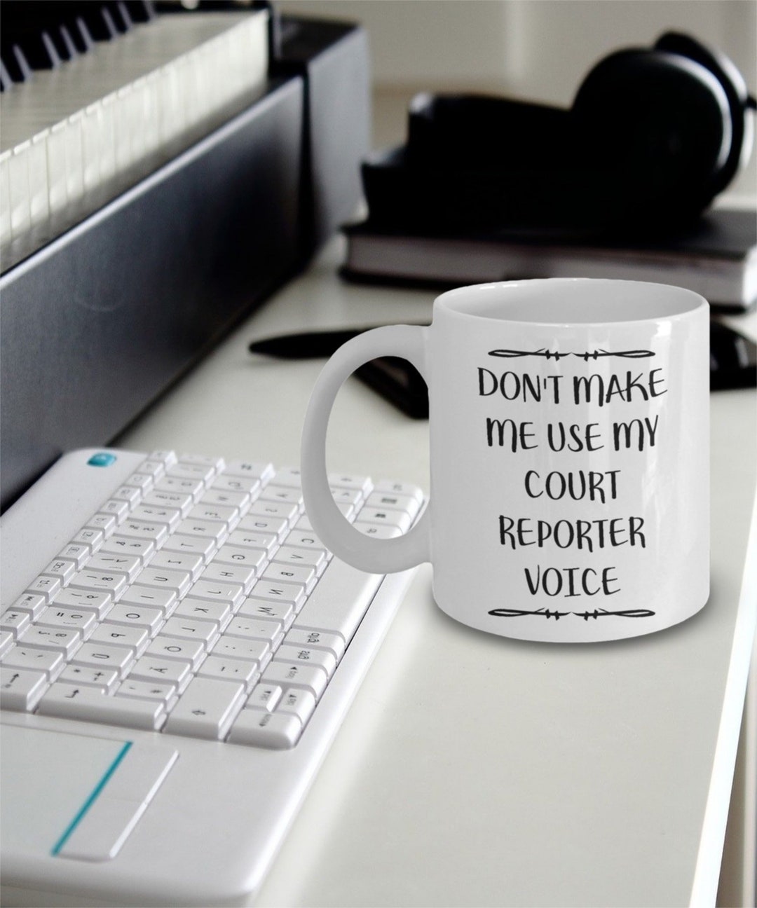 Mug for Court Reporter - Court Reporter Gift - Don't Make Me Use My ...