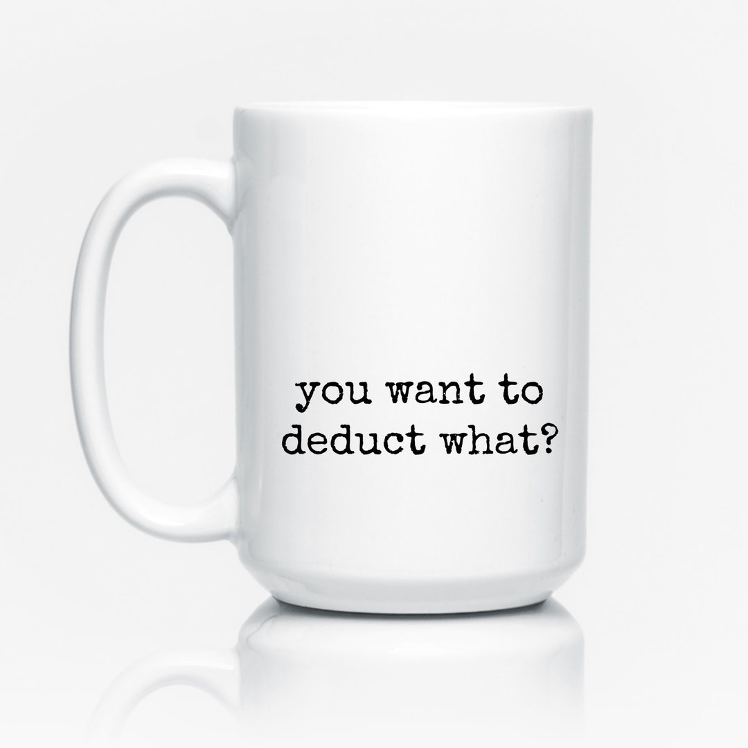 Funny Accounting Mug, Accountant Gift, CPA Mug, Taxes, Deduction Humor ...