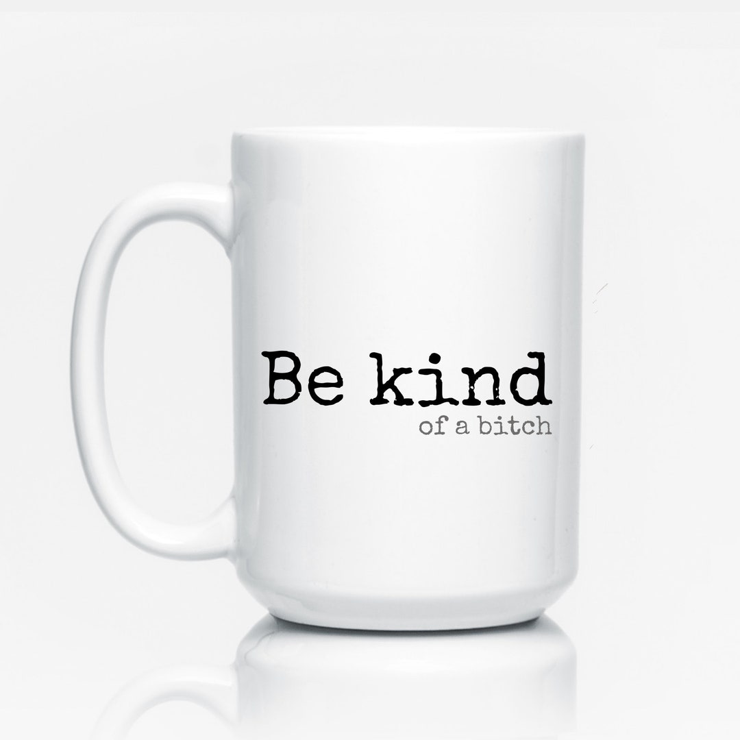 Be Kind Mug, Funny Coffee Mug, Best Friend Gift, Funny Office Mug ...