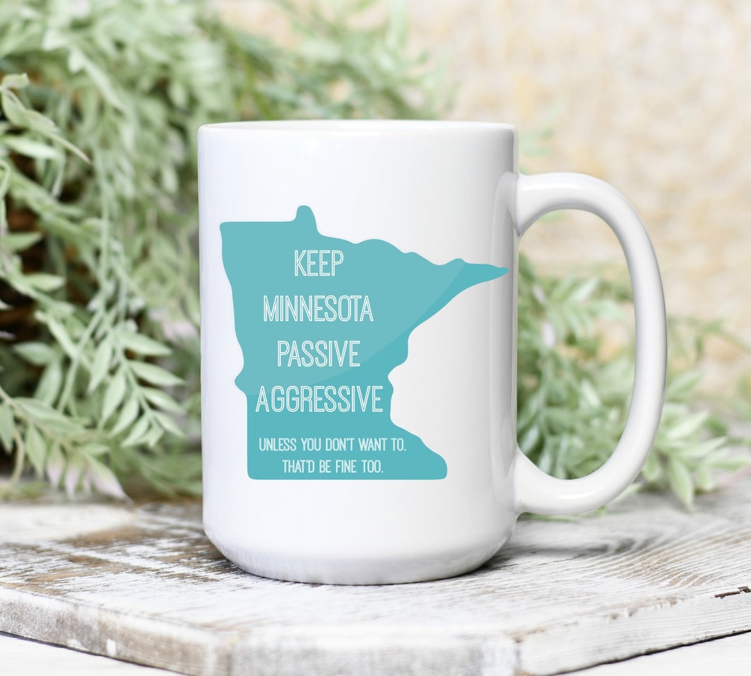 Minnesota Coffee Mug - Keep Minnesota Passive Aggressive - Minnesota ...