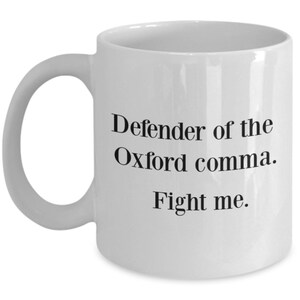 Oxford Comma Mug, Grammar Police Coffee Cup, Defender of the Oxford ...