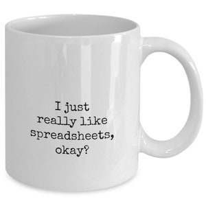 Accounting, Accountant Gift, I Just Really Love Spreadsheets, Okay ...