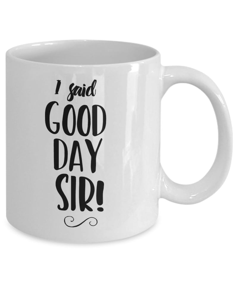 I Said Good Day Sir Willy Wonka Movie Quote Funny Coffee | Etsy