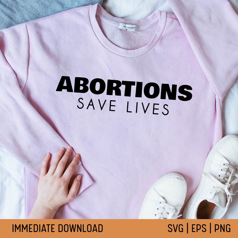Abortions Save Lives SVG Pro-choice Sublimate Save Roe Protect Roe ...