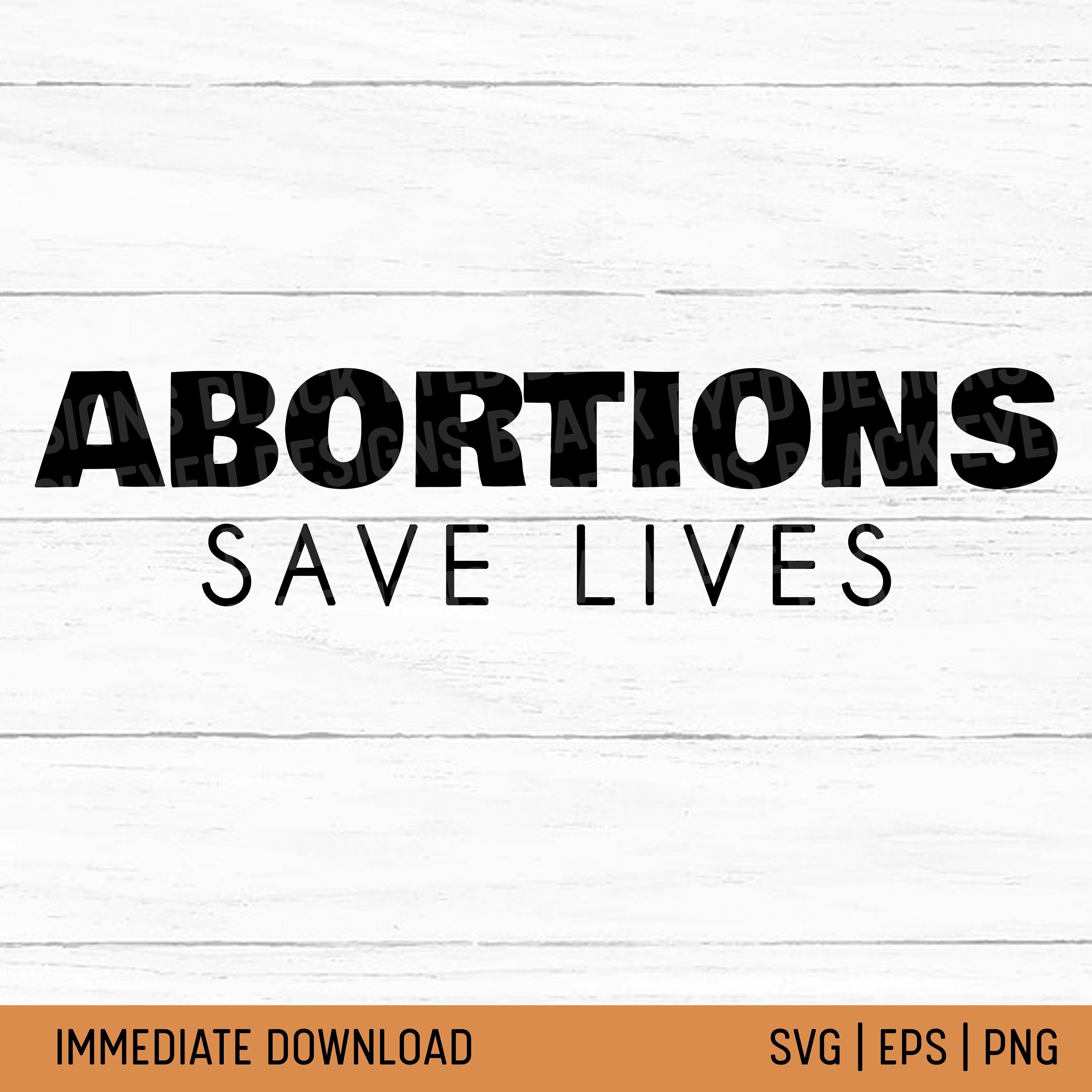 Abortions Save Lives SVG Pro-choice Sublimate Save Roe Protect Roe ...