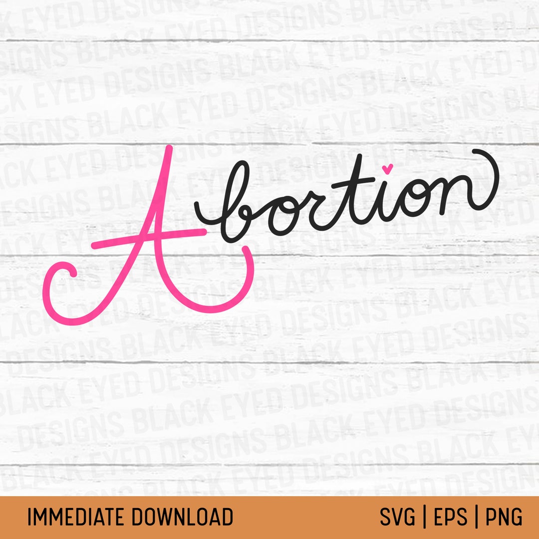 Abortion SVG Hand-lettering Pro-choice Sublimate Election 2024 Protect ...