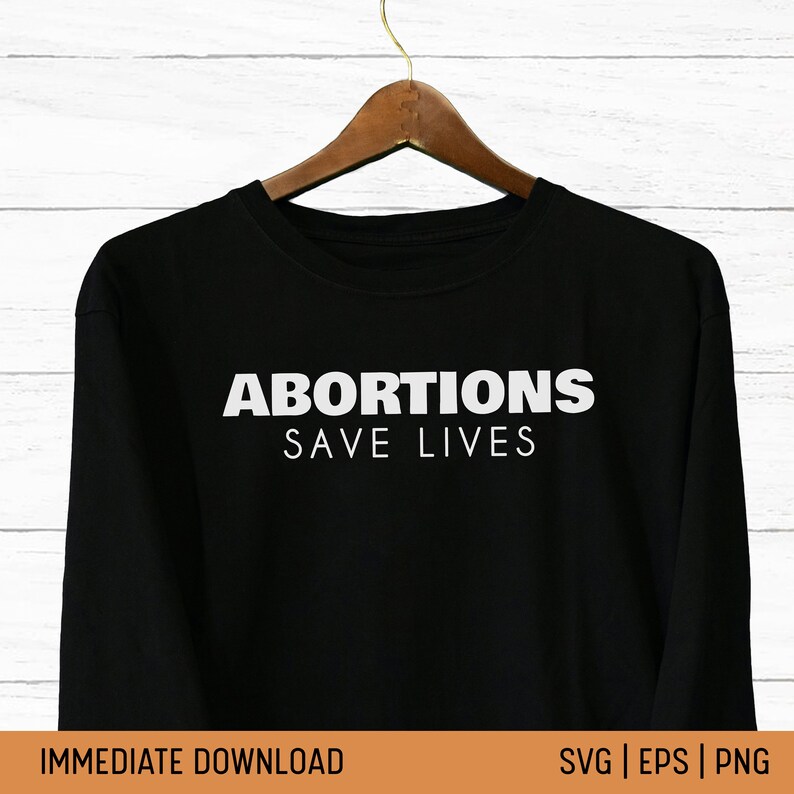 Abortions Save Lives SVG Pro-choice Sublimate Save Roe Protect Roe ...